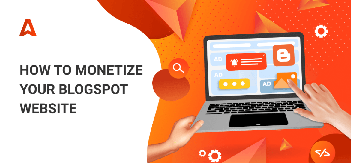 How to Monetize a Blogspot (Blogger) Website with Adsterra