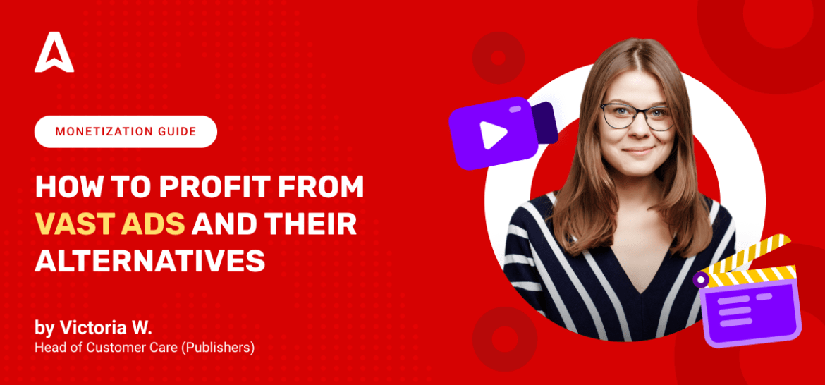 Should You Monetize Your Website With VAST Ads? Ins and Outs