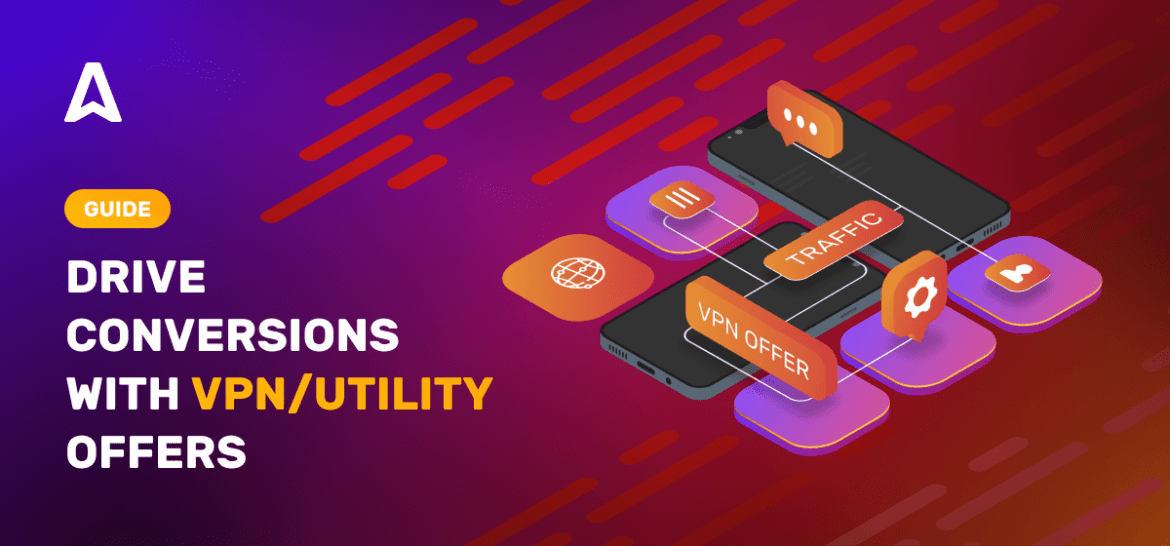 Promote VPN and Utility Offers With Maximum Profit in 2022