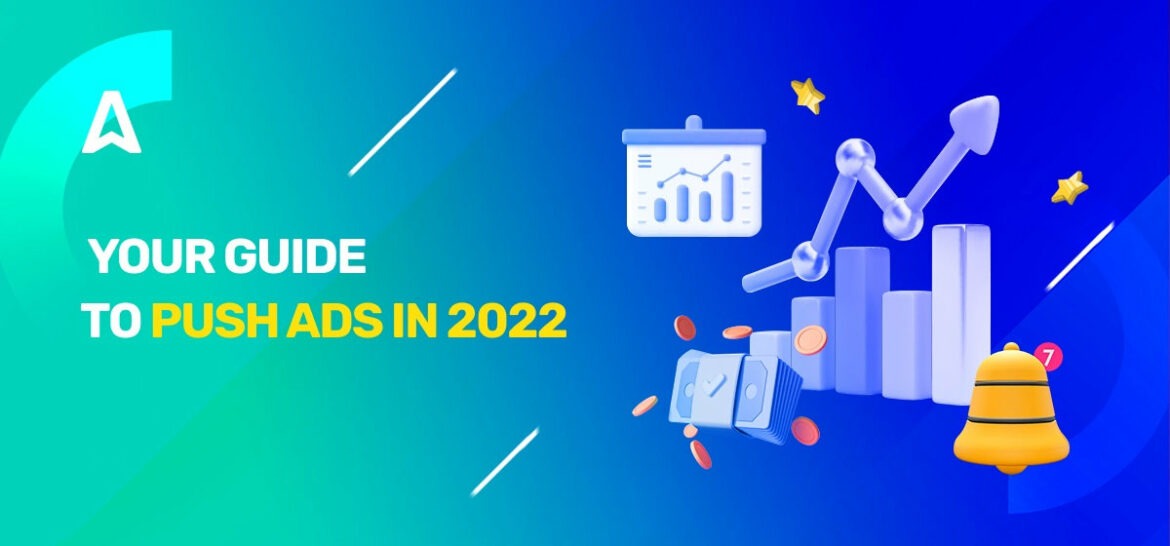 What Are a Push Ads: the Ultimate Push Advertising Guide in 2022