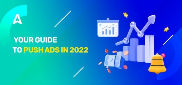 What Are a Push Ads: the Ultimate Push Advertising Guide in 2022