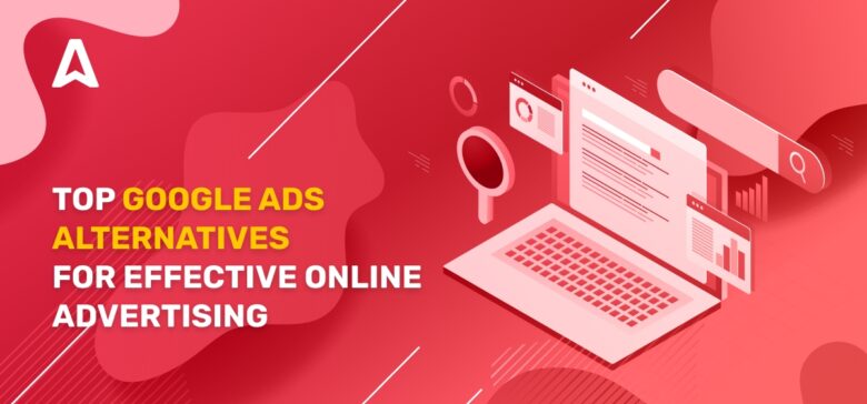 12 Best Google Ads Alternatives for Your Marketing Success